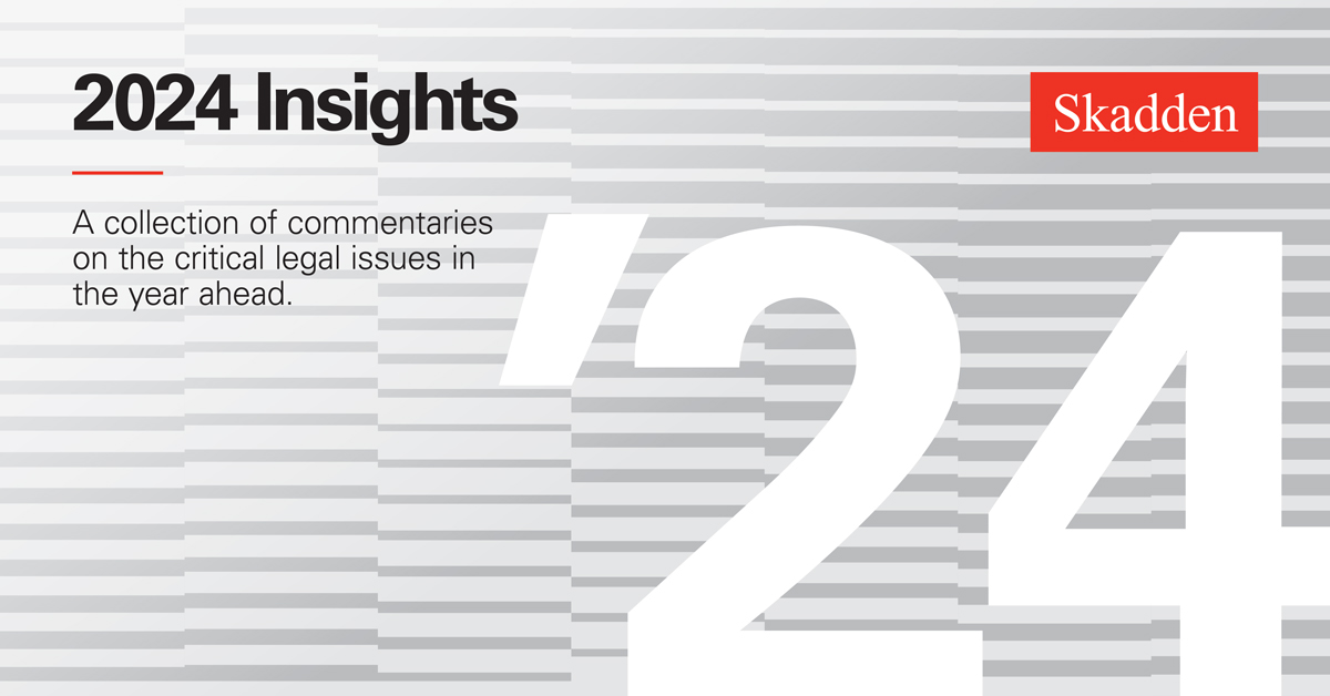 Skadden’s 2024 Insights | Insights | Skadden, Arps, Slate, Meagher ...