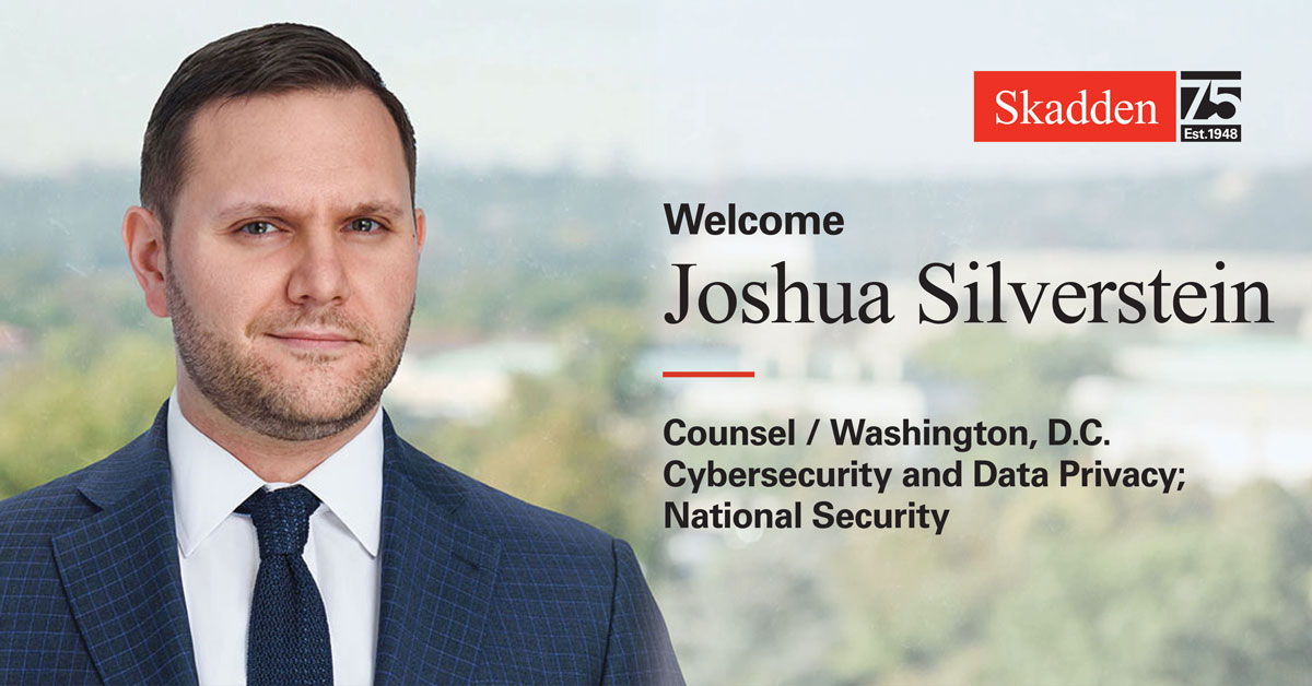 Former CISA and DOJ Official Joshua M. Silverstein Joins Skadden in ...