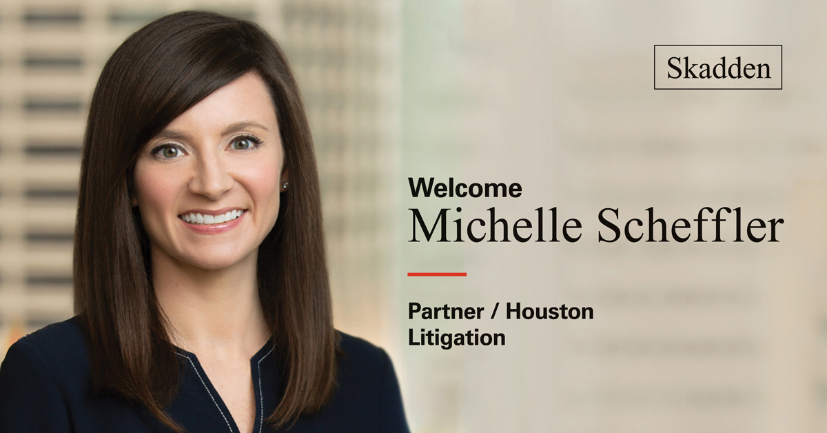 Energy Litigator Michelle Scheffler Joins Skadden in Houston | News ...