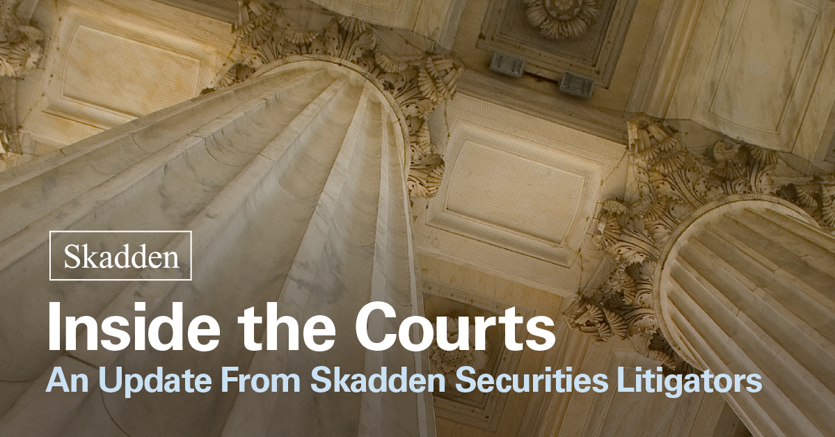 Inside the Courts – An Update From Skadden Securities Litigators ...