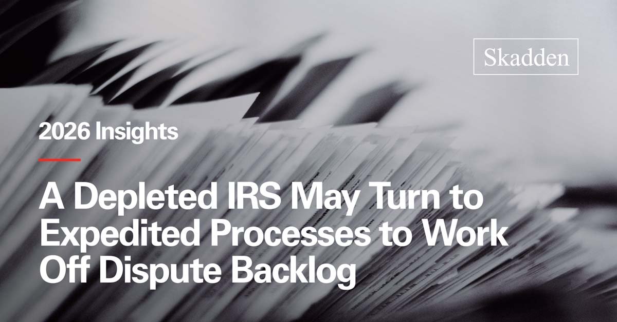 A Depleted IRS May Turn to Expedited Processes to Work Off Dispute ...