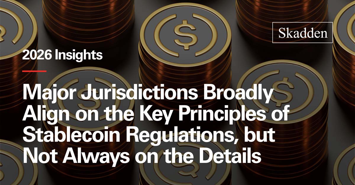 Major Jurisdictions Broadly Align on the Key Principles of Stablecoin ...