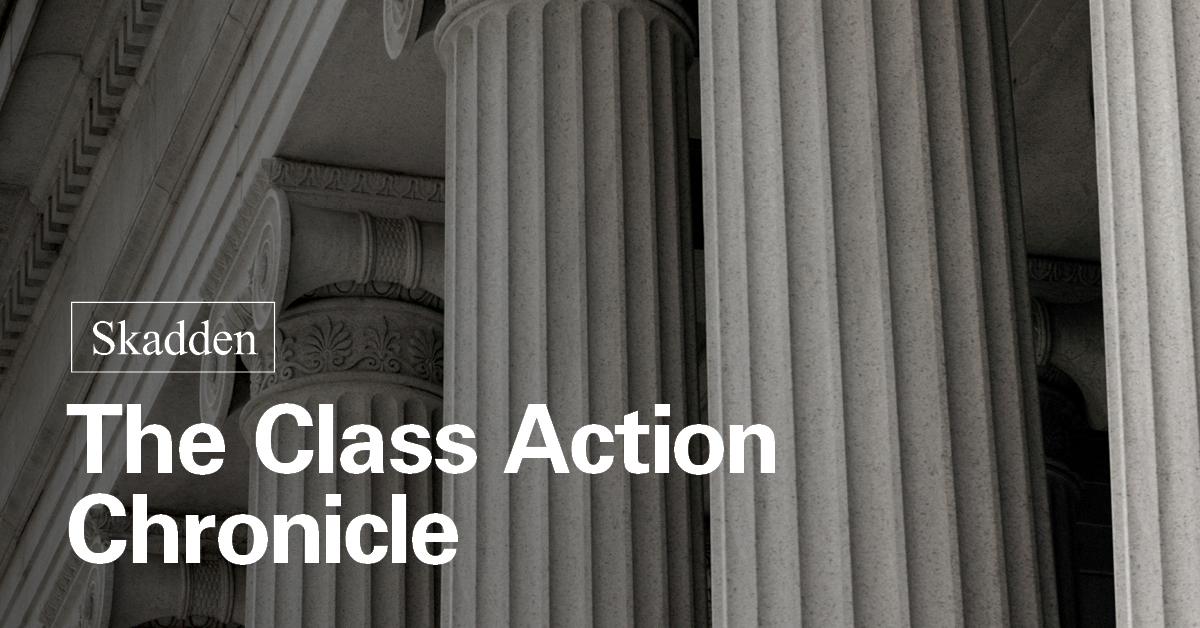 The Class Action Chronicle – May 2024 | Skadden, Arps, Slate, Meagher ...