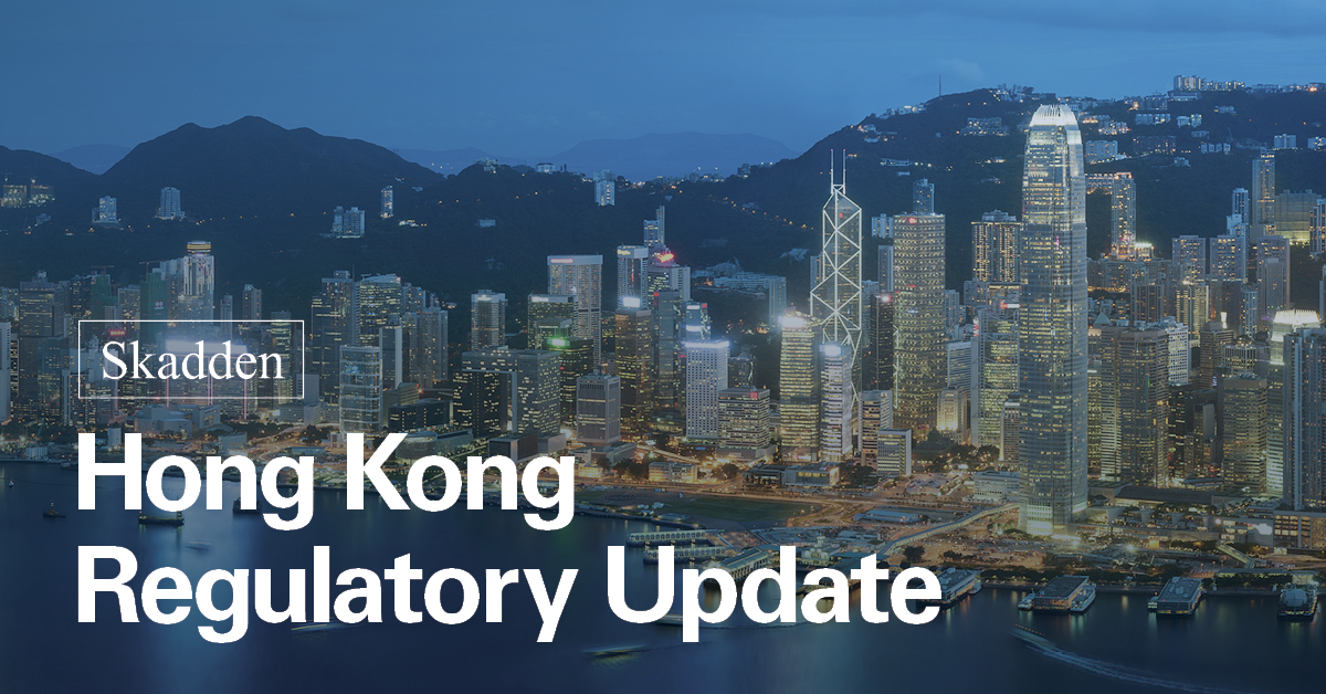 Hong Kong Regulatory Update | Insights | Skadden, Arps, Slate, Meagher ...