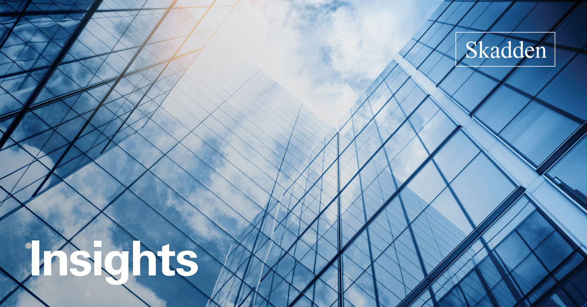 Insights | Insights | Skadden, Arps, Slate, Meagher & Flom LLP
