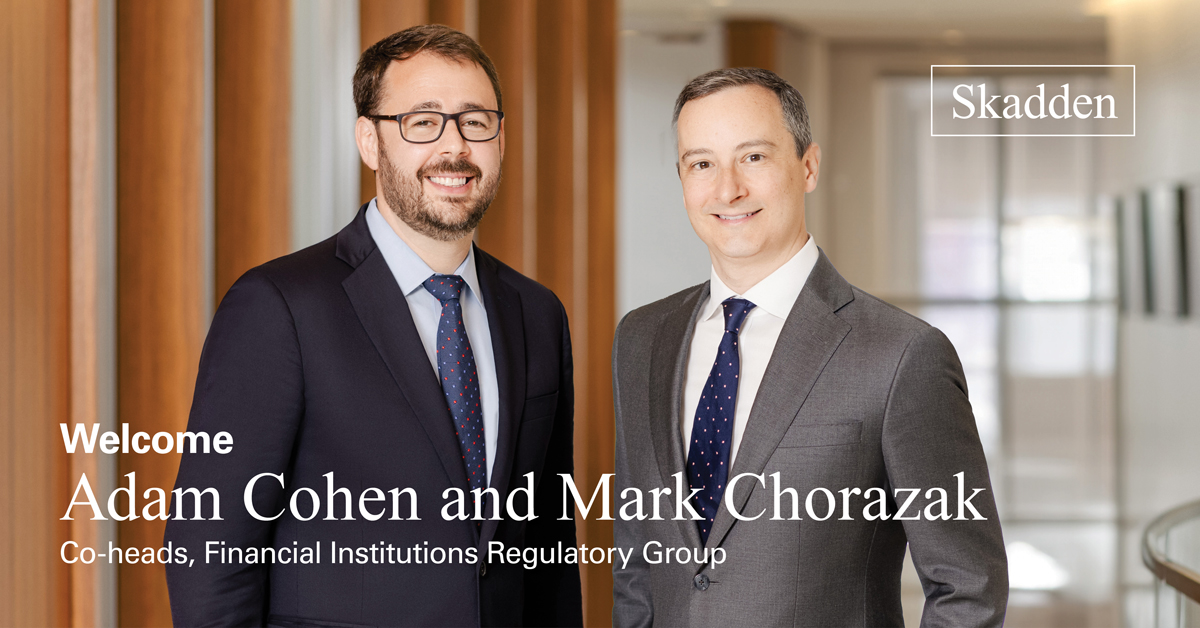 Skadden Adds Adam Cohen and Mark Chorazak as Co-Heads of Financial ...