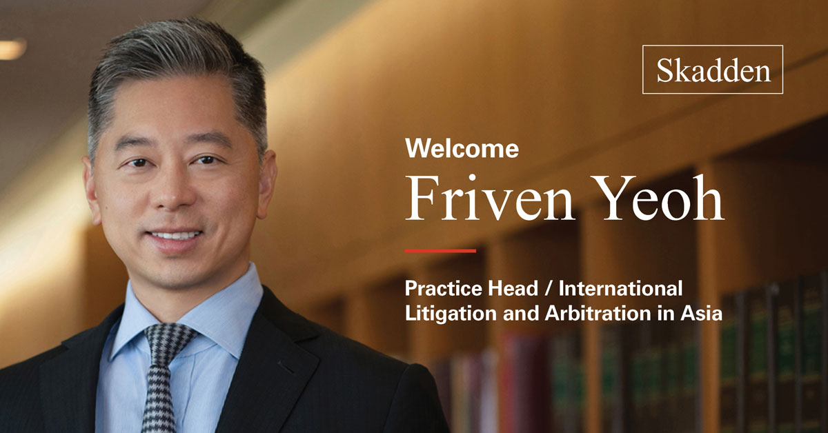 Skadden Adds Friven Yeoh as Head of International Litigation and ...