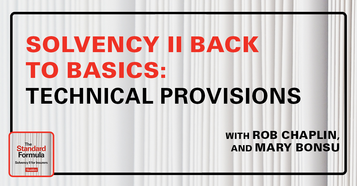 Solvency II Back to Basics: Technical Provisions | Insights | Skadden ...