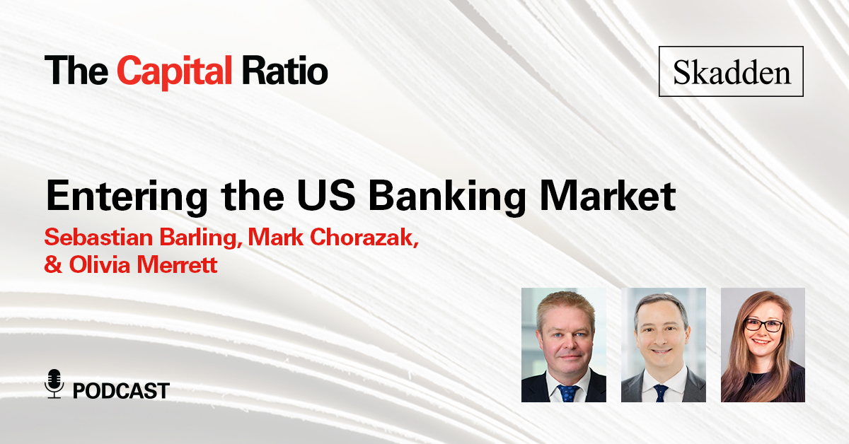 Entering the US Banking Market | Insights | Skadden, Arps, Slate ...